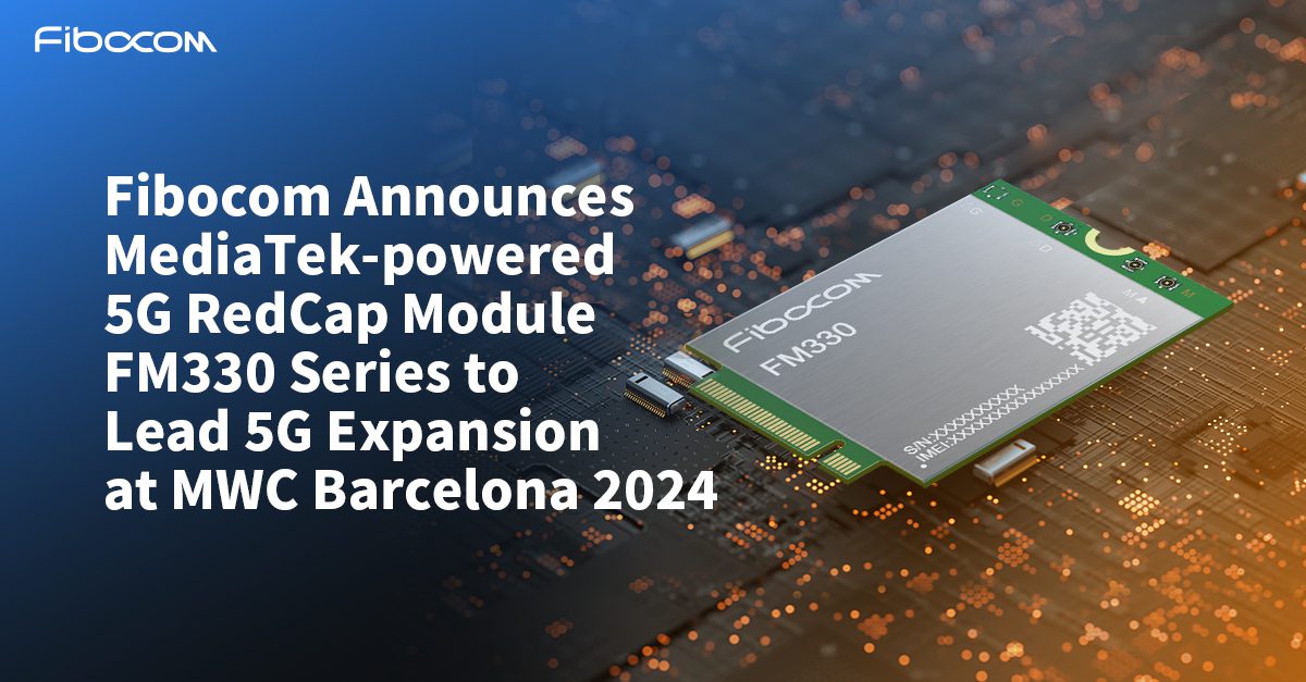 Fibocom announces MediaTek-powered 5G RedCap module